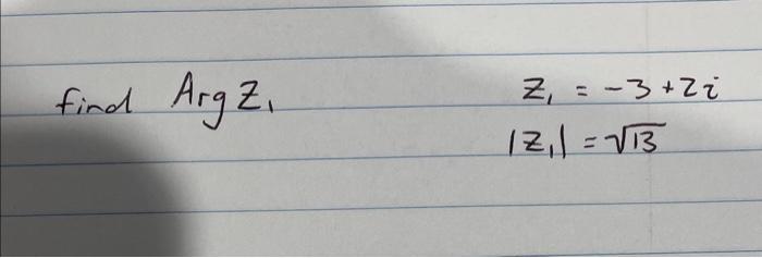 Solved find ArgZ1 z1∣z1∣=−3+2i=13 | Chegg.com