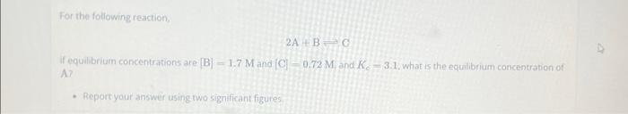 Solved For the following reaction, 2 A+B⇒C If equibrium | Chegg.com