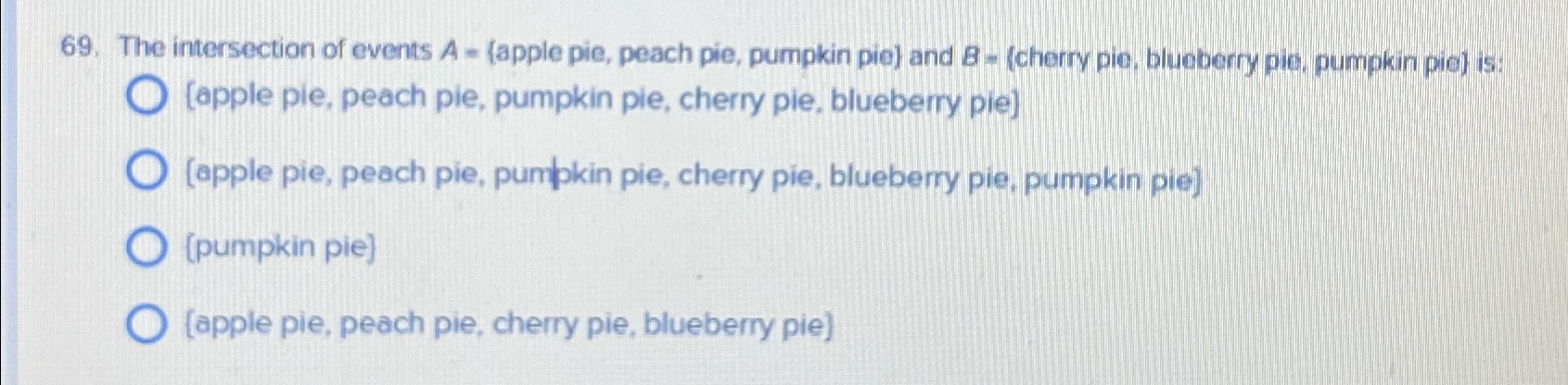 Solved The intersection of events A = (apple pie, peach pie, | Chegg.com