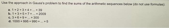 Solved Use the approach in Gauss's problem to find the sums | Chegg.com