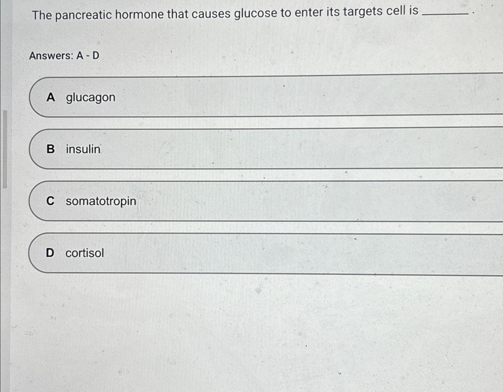 Solved The pancreatic hormone that causes glucose to enter | Chegg.com