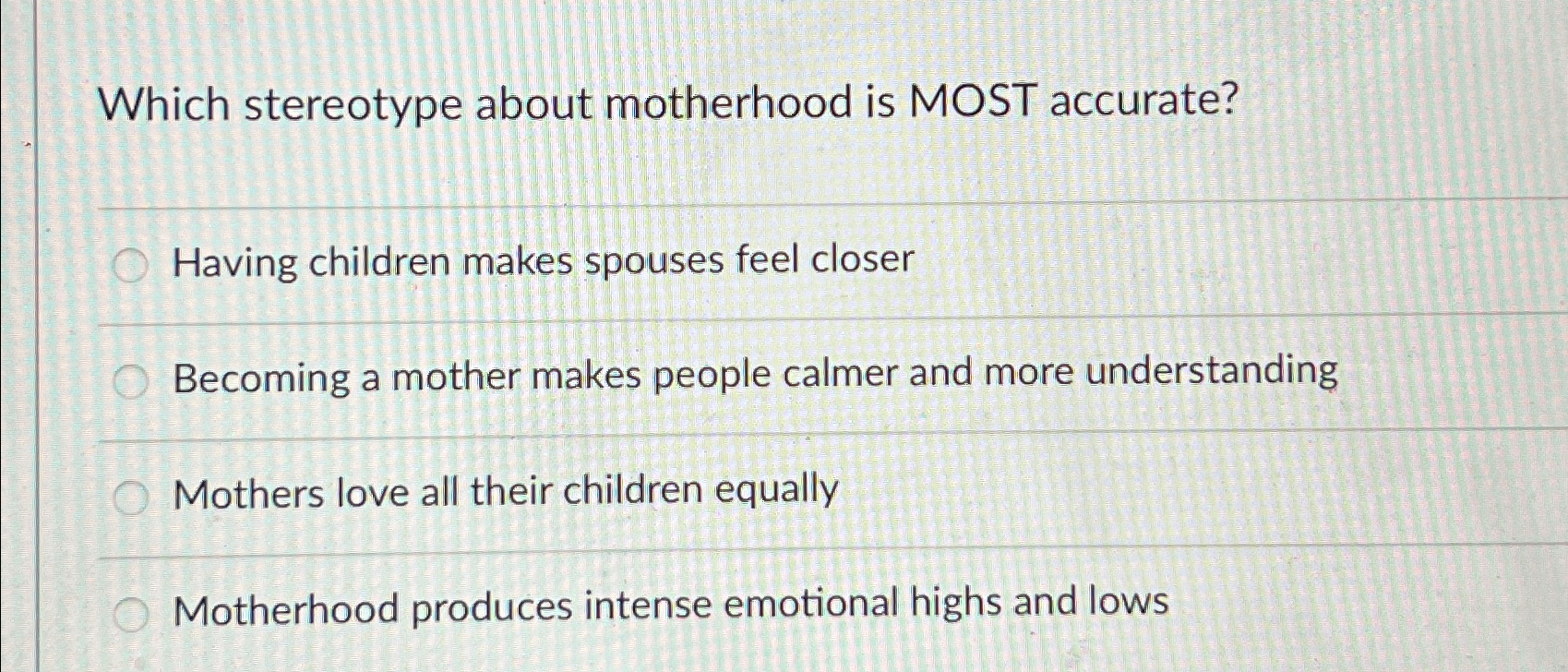 Solved Which stereotype about motherhood is MOST | Chegg.com