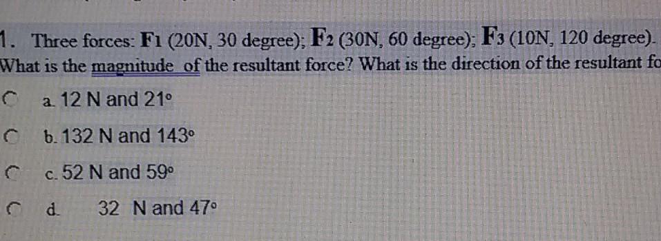 Solved 1. Three forces: F1 (20N, 30 degree); F2 (30N, 60 | Chegg.com