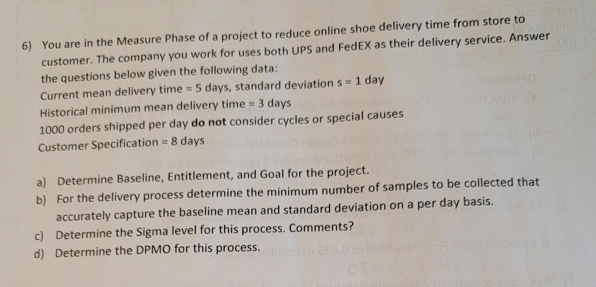Solved 6) You are in the Measure Phase of a project to | Chegg.com