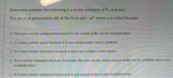 Solved Determine whether the following is a vector subspace | Chegg.com
