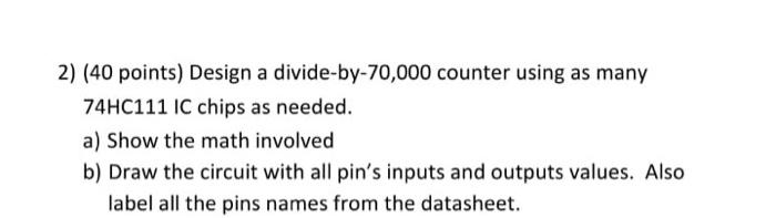 Solved 2) (40 points) Design a divide-by- 70,000 counter | Chegg.com