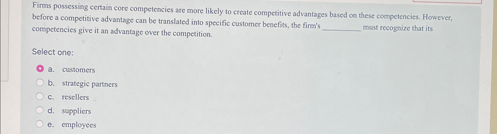 Solved Firms possessing certain core competencies are more | Chegg.com
