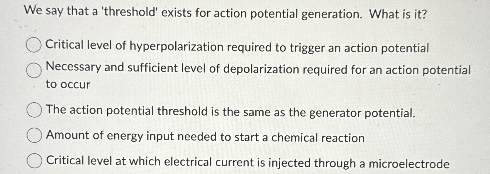 Solved We say that a 'threshold' exists for action potential | Chegg.com