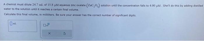 Solved A chemist must dilute 24.7 mL of 15.8μM aqueous zinc | Chegg.com