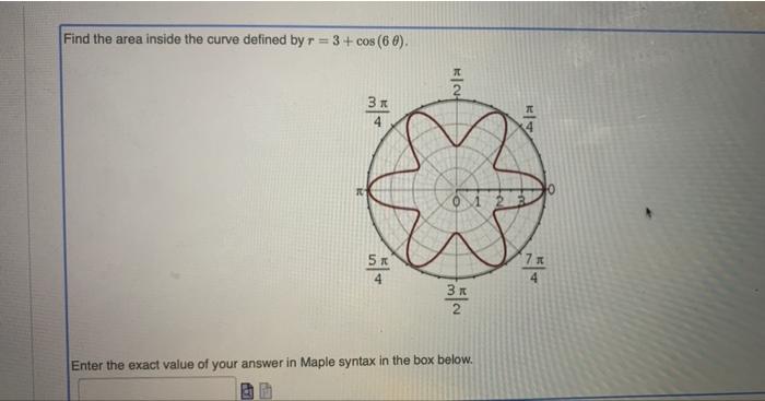 Solved Find the area inside the curve defined by | Chegg.com