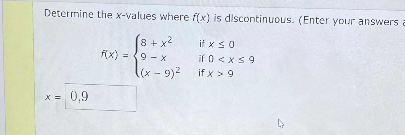 Solved Determine the x-values where f(x) ﻿is discontinuous. | Chegg.com