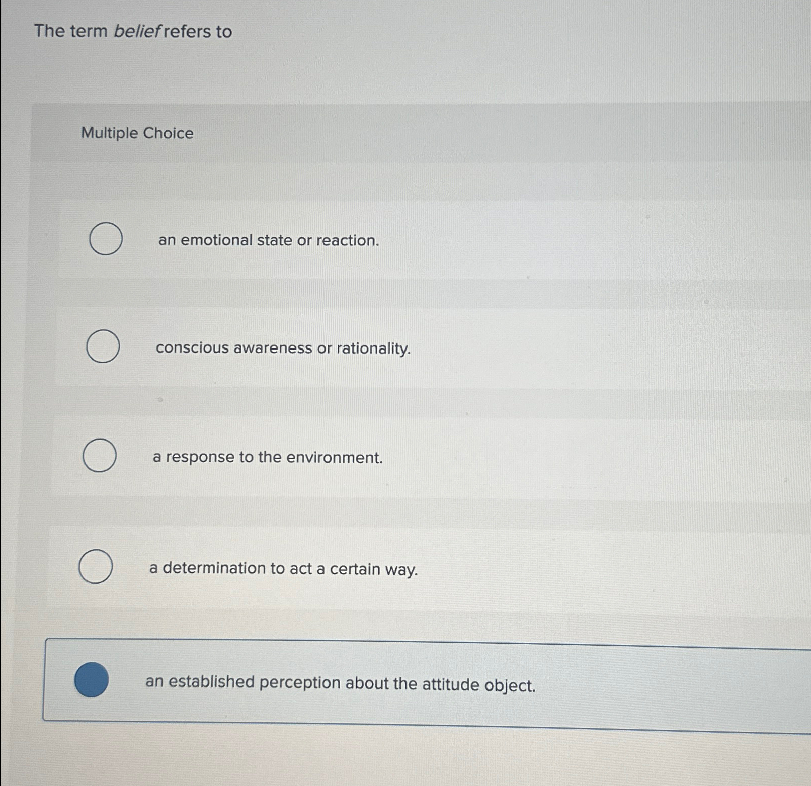 Solved The term belief refers toMultiple Choicean emotional | Chegg.com