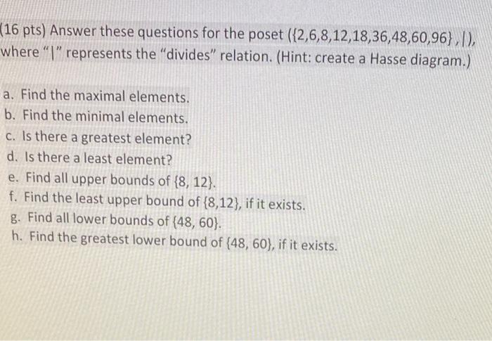 Solved (16 pts) Answer these questions for the poset | Chegg.com