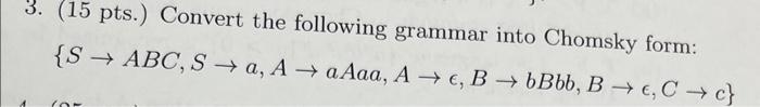 Solved 3. (15 pts.) Convert the following grammar into | Chegg.com