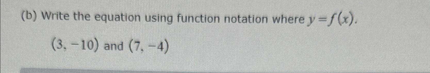 Solved B ﻿write The Equation Using Function Notation Where