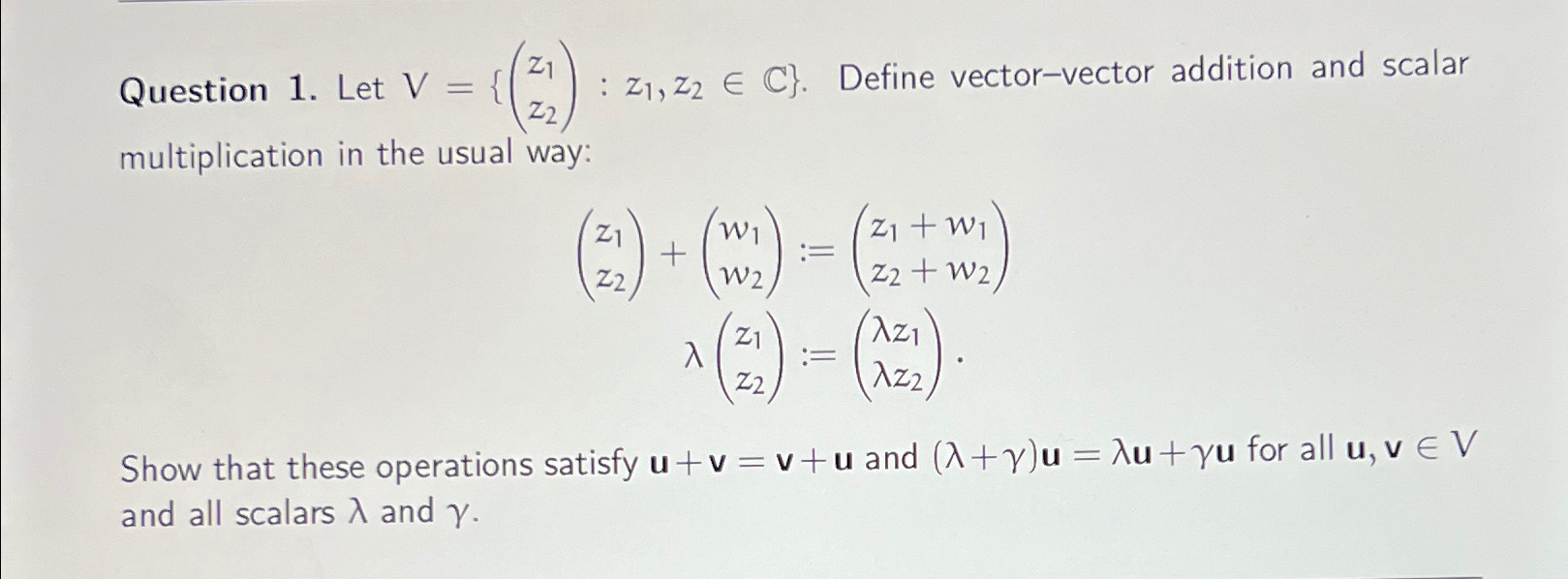 Solved Question 1. ﻿Let V={([z1],[z2]):z1,z2inC}. ﻿Define | Chegg.com