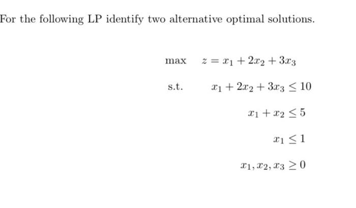 Solved For the following LP identify two alternative optimal | Chegg.com