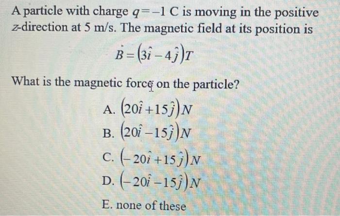 Solved A particle with charge q=−1C is moving in the | Chegg.com
