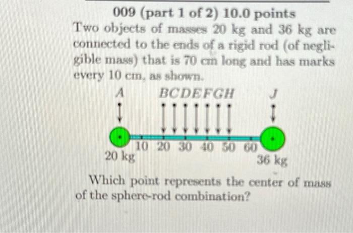 Solved 009 (part 1 of 2) 10.0 points Two objects of masses | Chegg.com