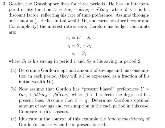 Solved Gordon the Grasshopper lives for three periods. He | Chegg.com