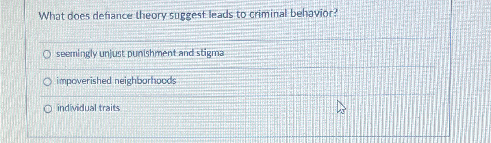Solved What does defiance theory suggest leads to criminal | Chegg.com