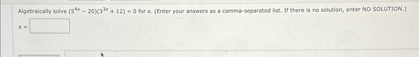 Solved Algebraically solve (54x-20)(33x+12)=0 ﻿for x. (Enter | Chegg.com