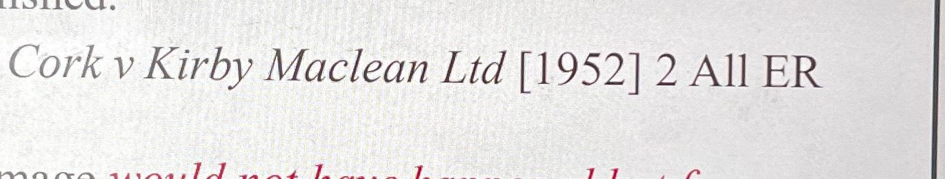 Solved Cork v Kirby Maclean Ltd [1952] 2 ﻿All ER Explain the | Chegg.com