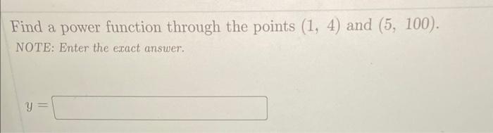 Solved Find a power function through the points (1,4) and | Chegg.com