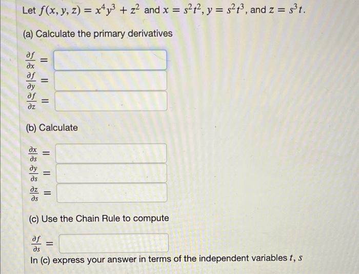 Solved Let f(x,y,z)=x4y3+z2 and x=s2t2,y=s2t3, and z=s3t. | Chegg.com