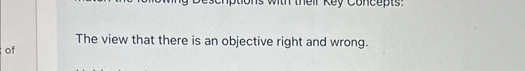 Solved The view that there is an objective right and wrong. | Chegg.com