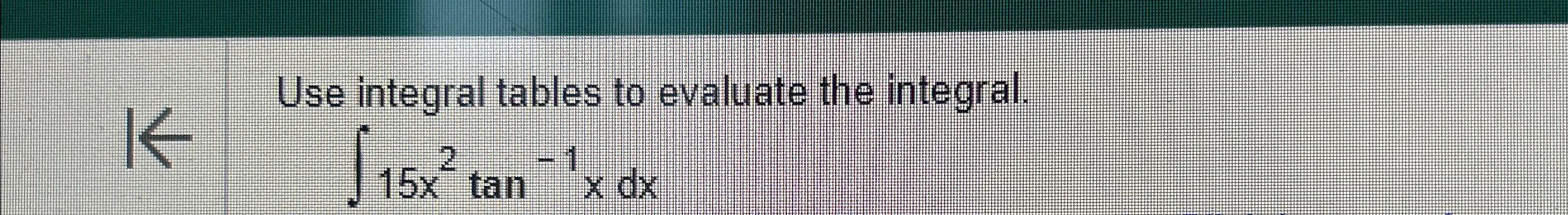 Solved Use integral tables to evaluate the | Chegg.com