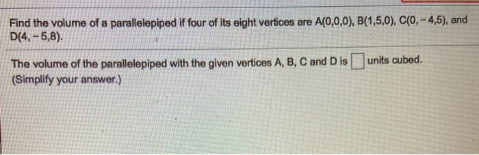 Solved Find the volume of a parallelepiped if four of its | Chegg.com