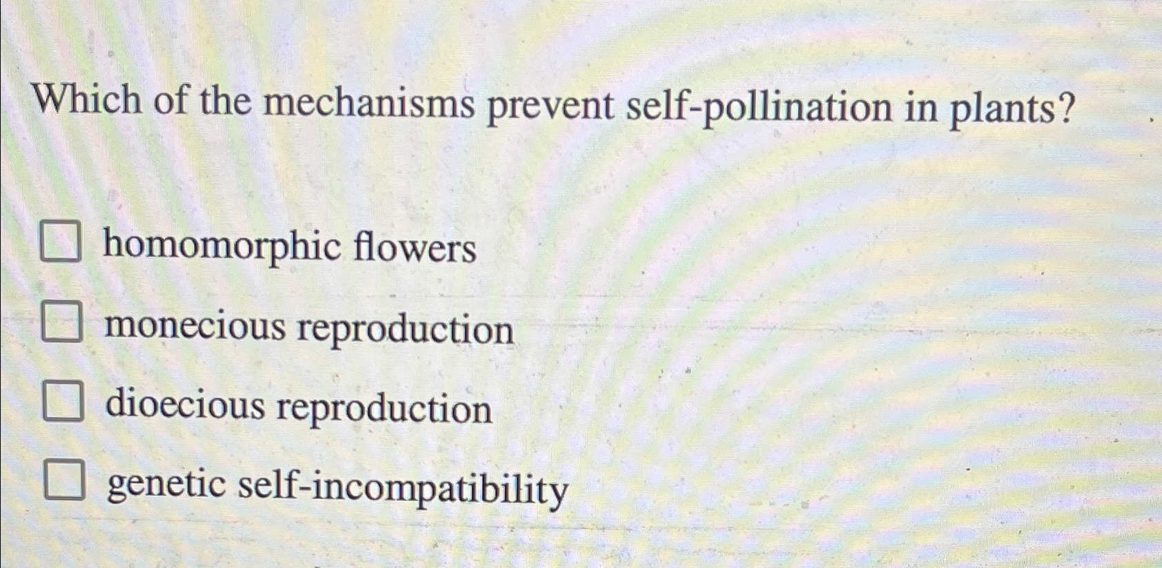 Solved Which of the mechanisms prevent self-pollination in | Chegg.com
