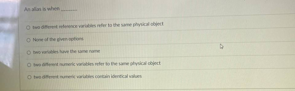 An alias is whentwo different reference variables | Chegg.com