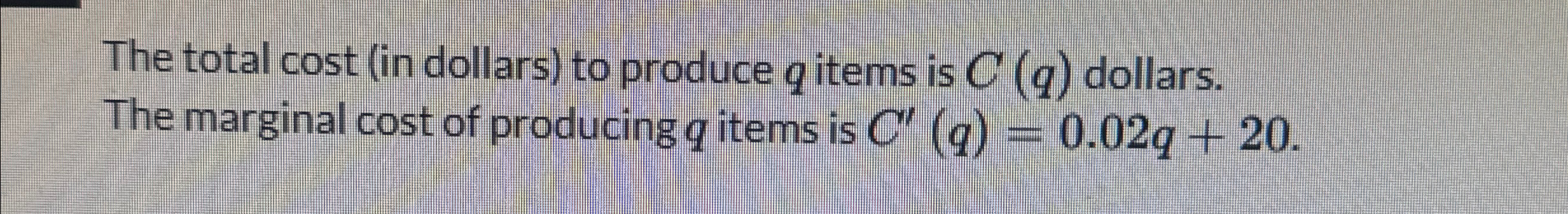 Solved The total cost (in dollars) ﻿to produce q ﻿items is | Chegg.com