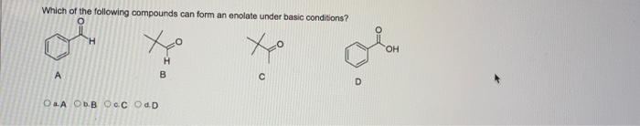 Solved Which of the following compounds can form an enolate | Chegg.com
