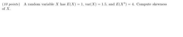 Solved (10 points) A random variable X has E(X) = 1. var(X) | Chegg.com