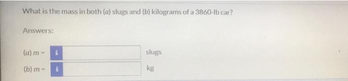 Solved What is the mass in both (a) slugs and (b) kilograms | Chegg.com