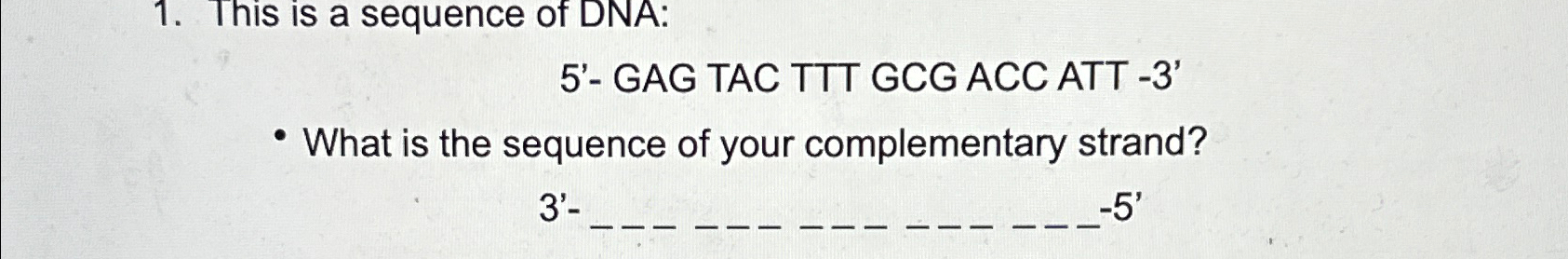 Solved This is a sequence of DNA:5'- ﻿GAG TAC TTT GCG ACC | Chegg.com