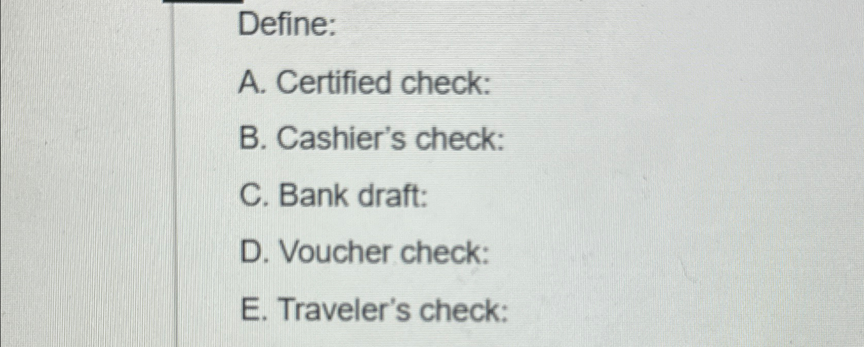 Solved Define:A. ﻿Certified check:B. ﻿Cashier's check:C. | Chegg.com