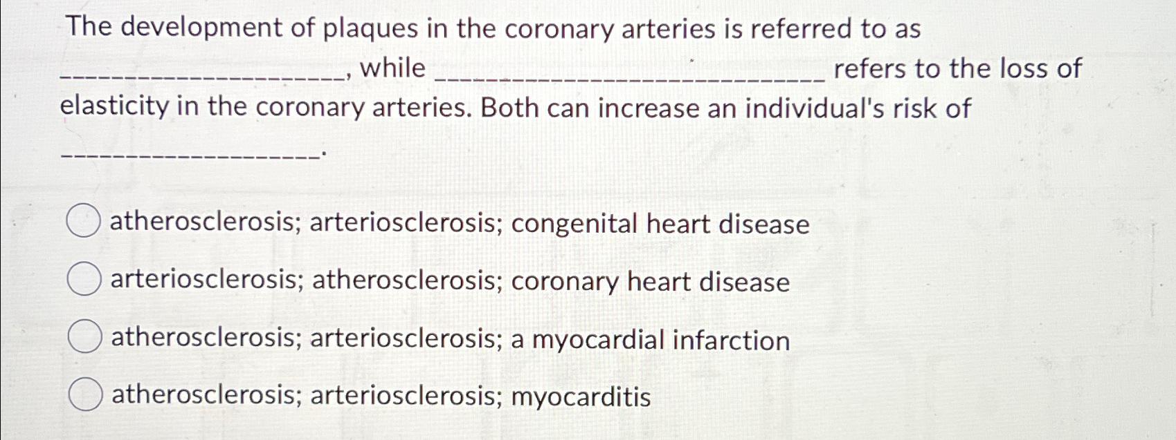 Solved The development of plaques in the coronary arteries | Chegg.com