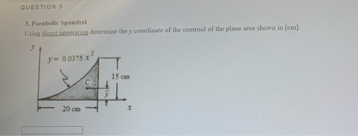 Solved QUESTION 3 3. Parabolic Spandrel Using direct | Chegg.com