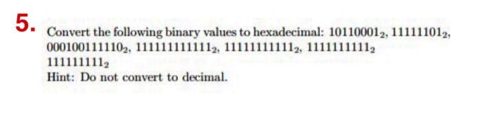 Solved Convert the following binary values to hexadecimal: | Chegg.com