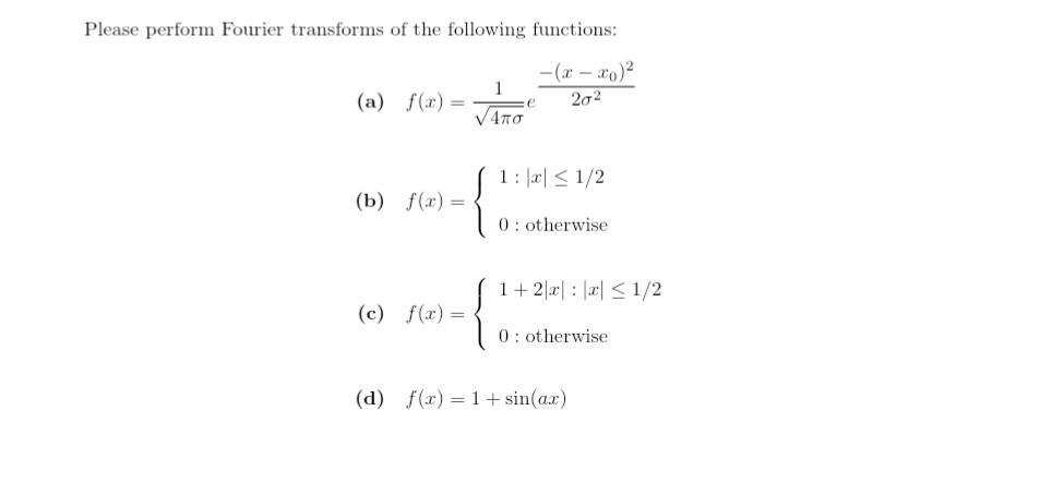 Solved Please perform Fourier transforms of the following | Chegg.com