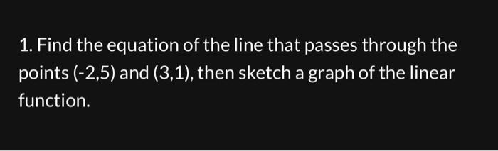 Solved 1. Find the equation of the line that passes through | Chegg.com