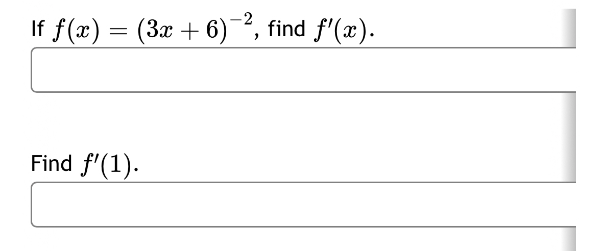 Solved If f(x)=(3x+6)-2, ﻿find f'(x).Find f'(1). | Chegg.com