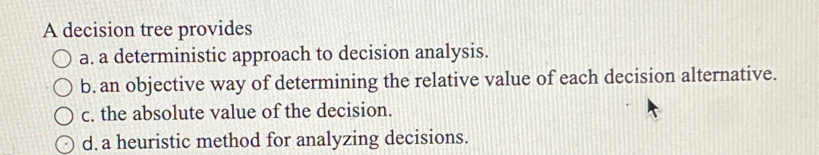 Solved A decision tree providesa. ﻿a deterministic approach | Chegg.com