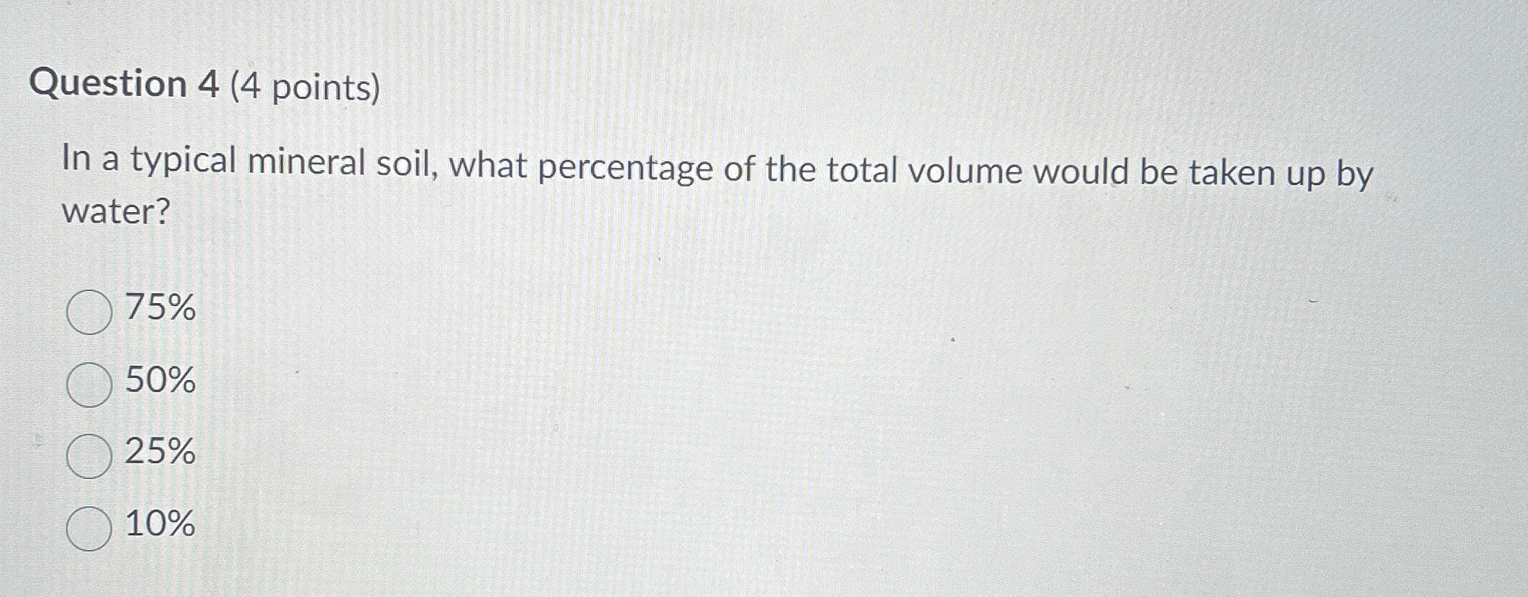Solved Question 4 (4 ﻿points)In a typical mineral soil, what | Chegg.com