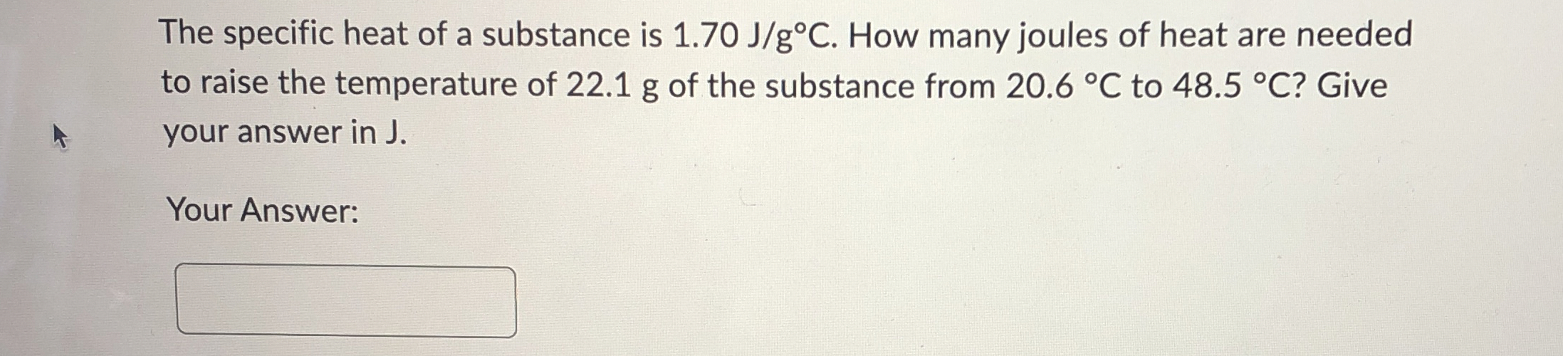 Solved The specific heat of a substance is 1.70Jg°C. ﻿How | Chegg.com