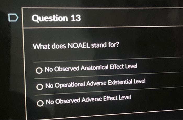 Solved D Question 13 What does NOAEL stand for? O No | Chegg.com